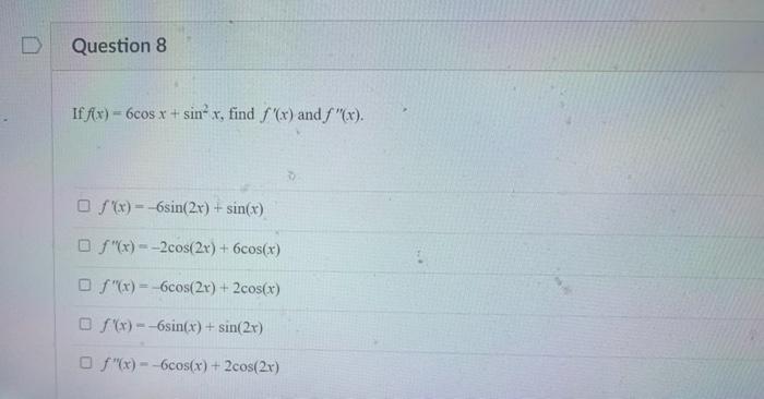 Solved f(x)=6cosx+sin2x, find f′(x f′(x)=−6sin(2x)+sin(x) | Chegg.com