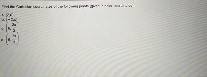 Solved Find the Cartesian coordinates of the following | Chegg.com