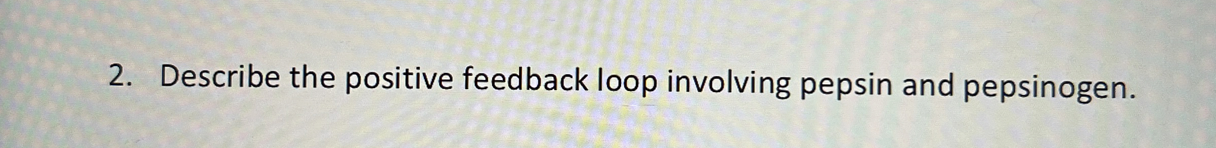 Solved Describe the positive feedback loop involving pepsin | Chegg.com