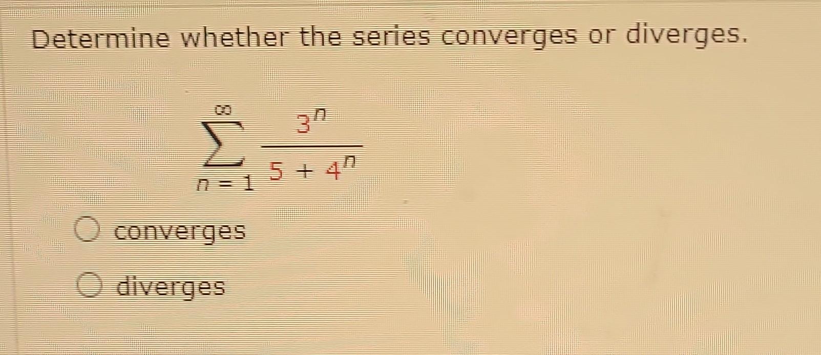 Solved Determine whether the series converges or diverges. | Chegg.com