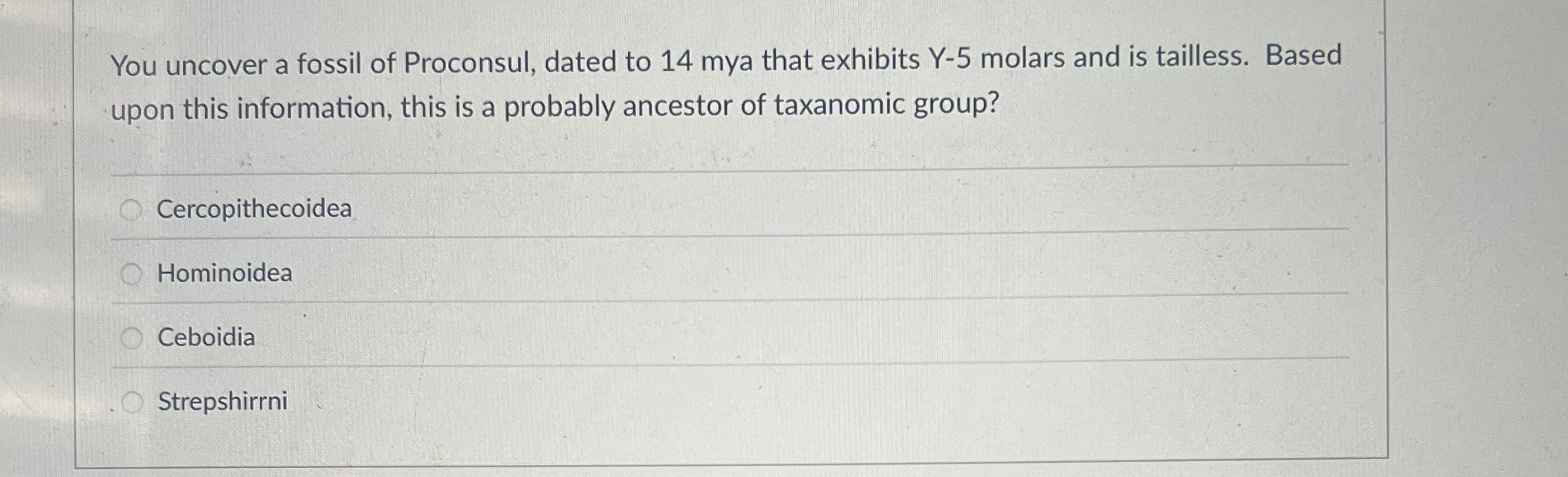 Solved You uncover a fossil of Proconsul, dated to 14 ﻿mya | Chegg.com