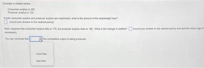 Solved Consumer burplus is 250 Producer sumplus is 125 . If | Chegg.com