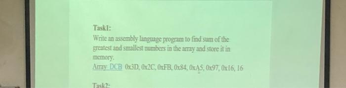 Solved Taski: Write an assembly language program to find sum | Chegg.com