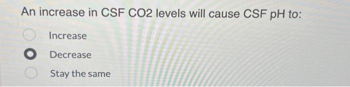 Solved An increase in CSF CO2 levels will cause CSF pH to: | Chegg.com
