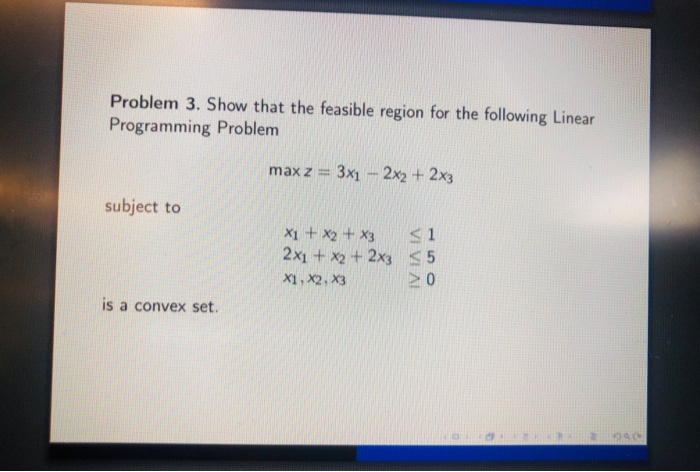 Solved Problem 3. Show that the feasible region for the | Chegg.com