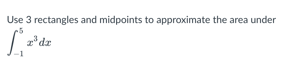 Solved Use 3 ﻿rectangles and midpoints to approximate the | Chegg.com