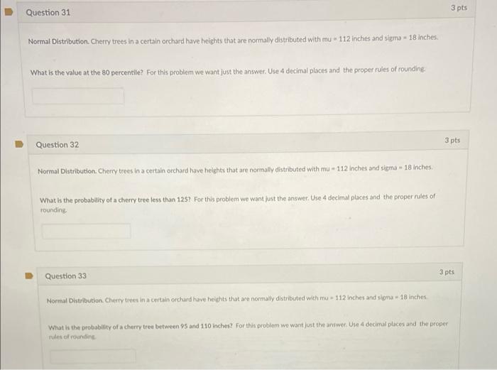 Solved 3 pts Question 31 Normal Distribution. Cherry trees | Chegg.com