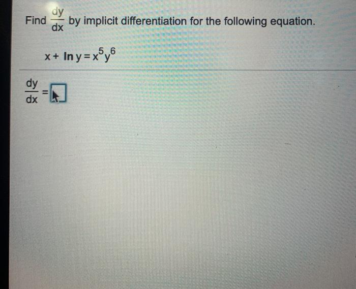 Solved dy Find dx by implicit differentiation for the | Chegg.com