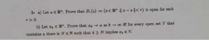 Solved 2- a) Let a∈Rn. Prove that B,(a):={x∈Rn:∥x−a∥0. b) | Chegg.com
