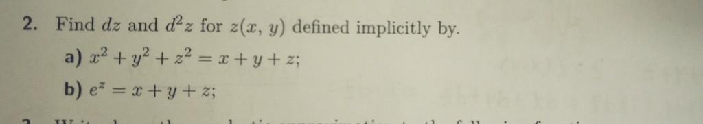 Solved 2. Find dz and dz for z(x, y) defined implicitly by. | Chegg.com