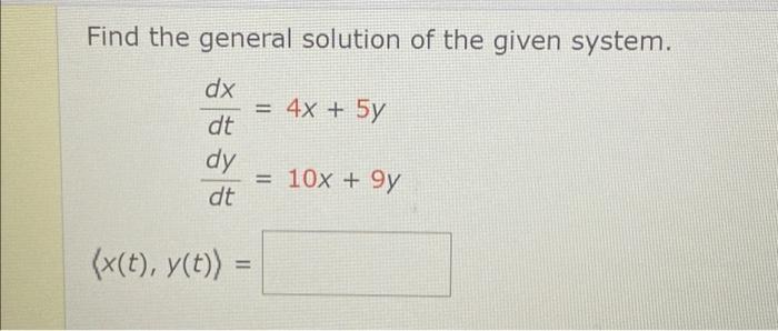 Solved Find the general solution of the given system. dx dt | Chegg.com