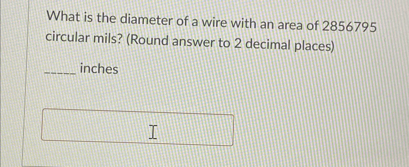 Solved What is the diameter of a wire with an area of | Chegg.com