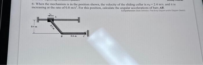 Solved 6- When the mechanism is in the position shown, the | Chegg.com