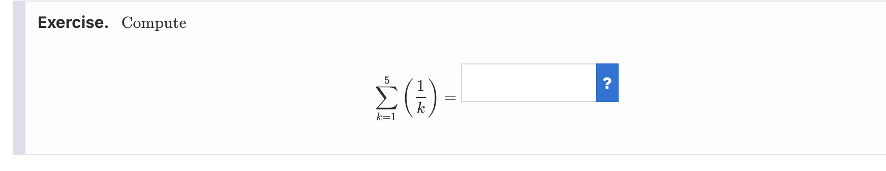 Solved Exercise. Compute∑k=15(1k)= | Chegg.com Solved Exercise. Compute∑k=15(1k)= | Chegg.com