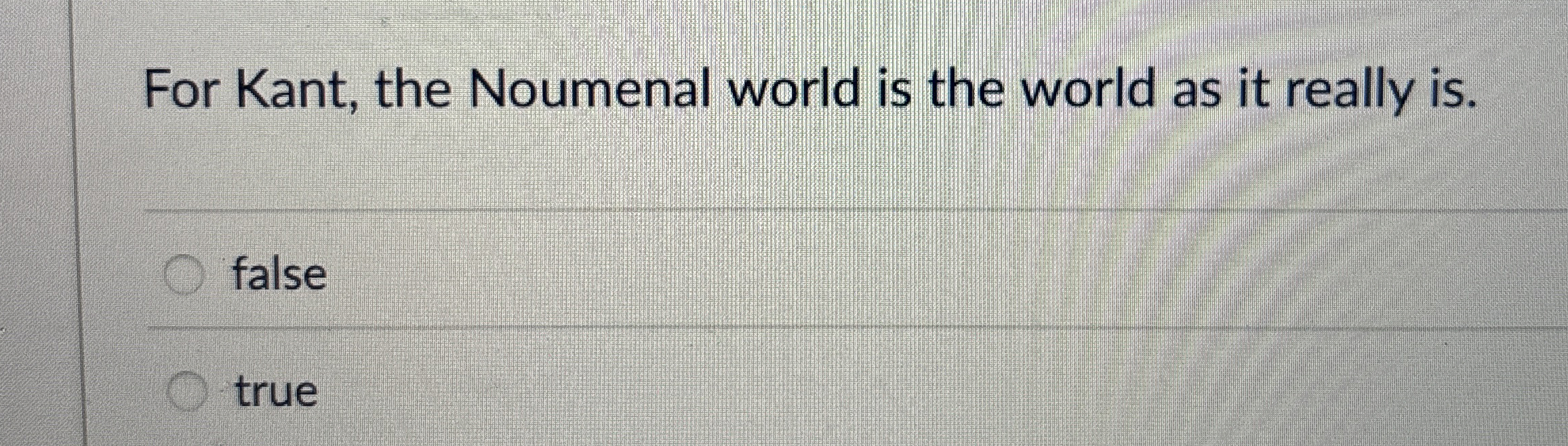 Solved For Kant, the Noumenal world is the world as it | Chegg.com