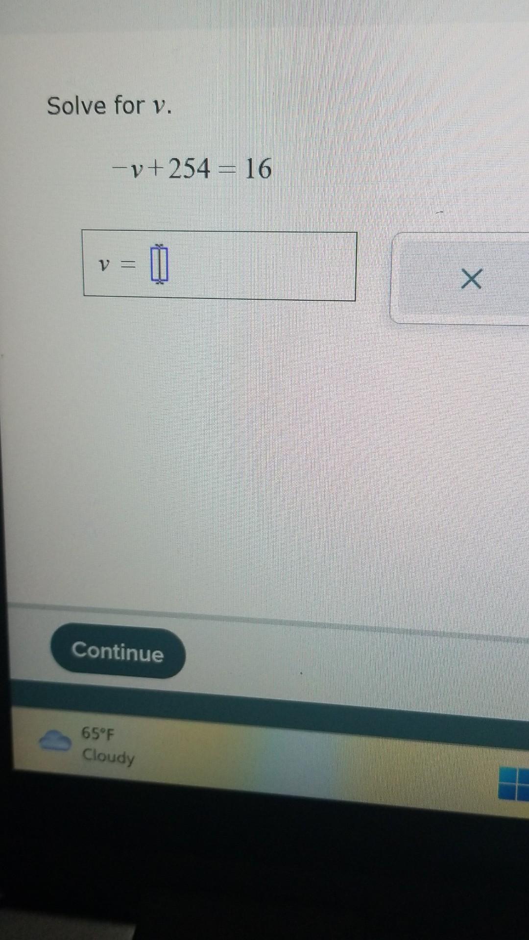 Solved Solve for v −v+254=16 | Chegg.com