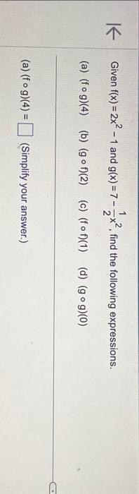 Solved Given f(x)=2x2−1 and g(x)=7−21x2, find the following | Chegg.com