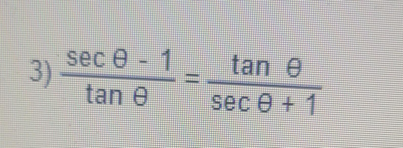 Solved 3) sec 0 - 1 e tan e tan e sec 0 + 1 | Chegg.com
