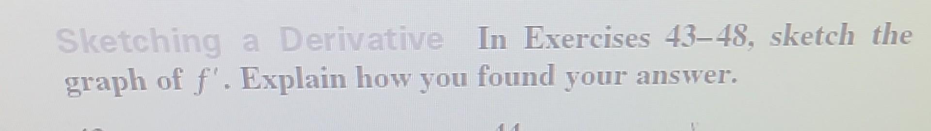 Solved Sketching a Derivative In Exercises 43-48, sketch the | Chegg.com