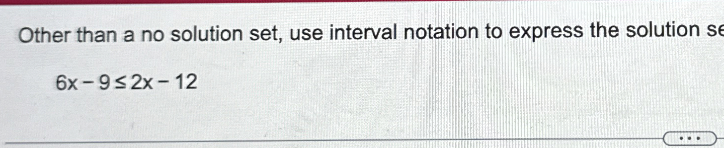 Solved Other than a no solution set, use interval notation | Chegg.com