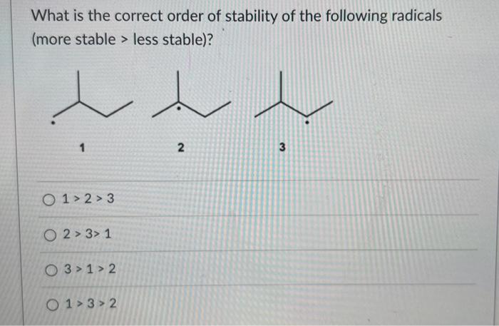 Solved What is the correct order of stability of the | Chegg.com