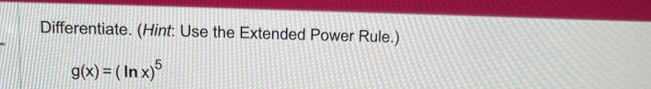 Solved Differentiate.f(x)=x5ln3xDifferentiate. (Hint: Use | Chegg.com