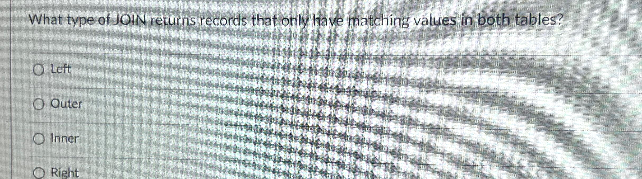 Solved What type of JOIN returns records that only have | Chegg.com