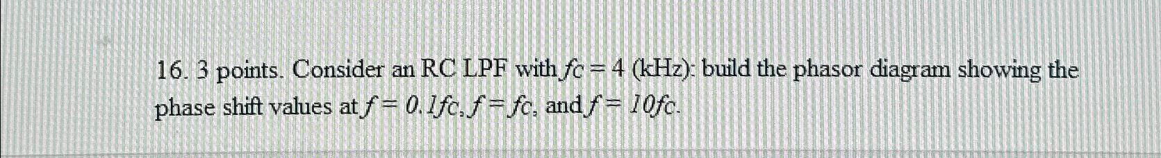 Solved 3 ﻿points. Consider an RC LPF with fC=4(kHz) ﻿: build | Chegg.com