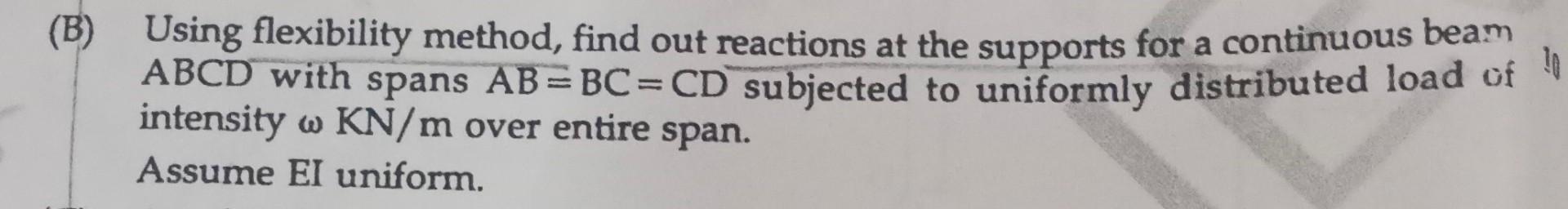 Solved (B) Using flexibility method, find out reactions at | Chegg.com