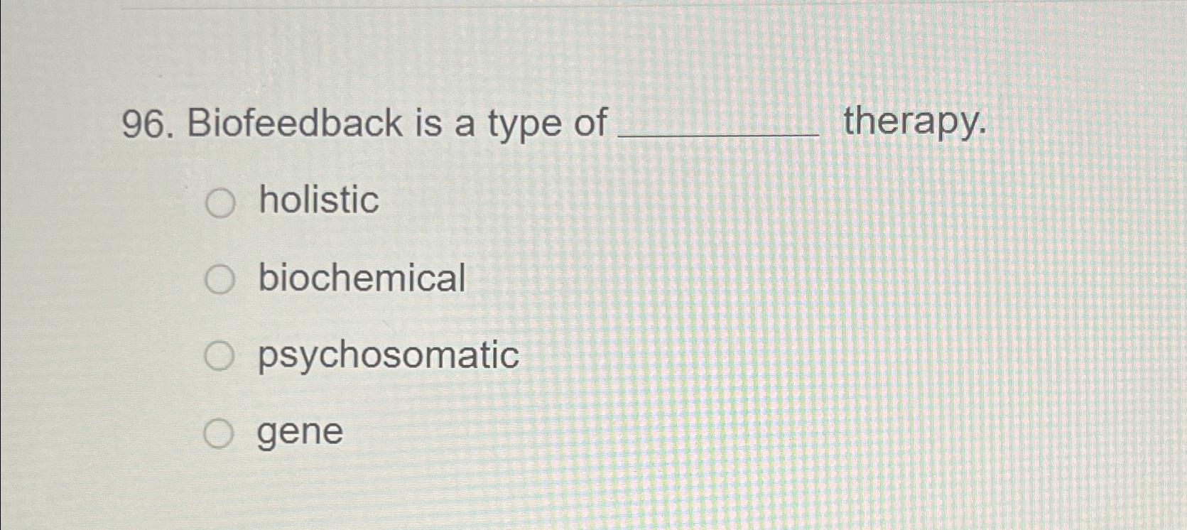 Solved Biofeedback is a type of | Chegg.com