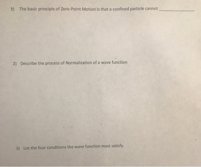 Solved The basic principle of Zero-Point Motion is that a | Chegg.com