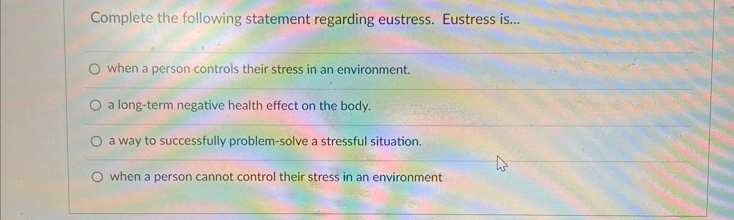 Solved Complete the following statement regarding eustress. | Chegg.com