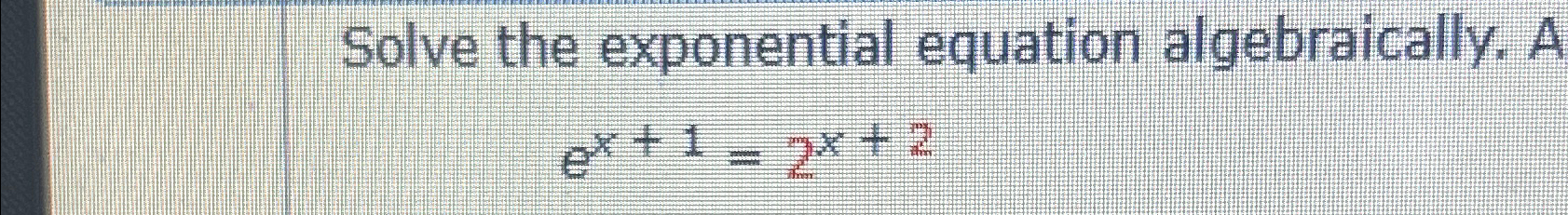 Solved Solve the exponential equation algebraically. | Chegg.com