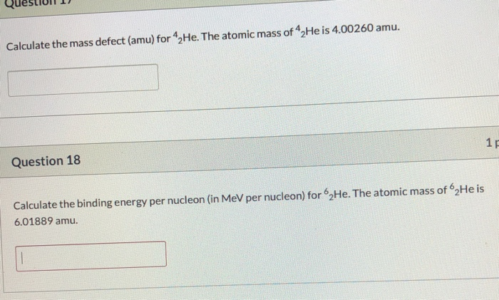 Solved Calculate the mass defect (amu) for 2 He. The atomic | Chegg.com
