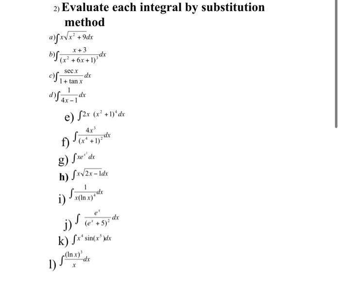 Solved 2) Evaluate each integral by substitution method | Chegg.com