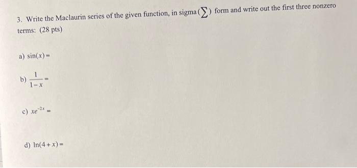 Solved 3. Write the Maclaurin series of the given function, | Chegg.com