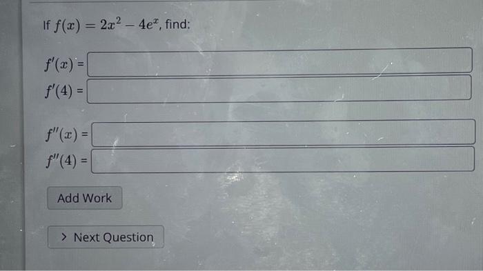 Solved If f(x)=2x2−4ex, f′(x)=f′(4)f′′(xf′′(4)= | Chegg.com