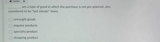Solved Listenare a type of good in which the purchase is not | Chegg.com