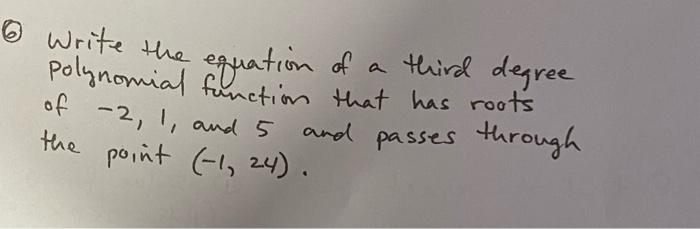 Solved 6 Write the of a third degree polynomial function | Chegg.com