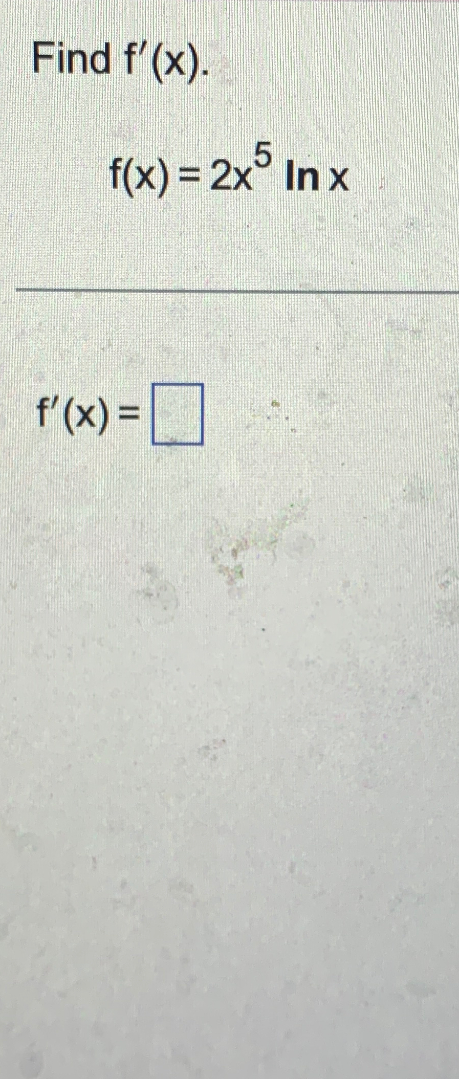 Solved Find f'(x)f(x)=2x5lnxf'(x)= | Chegg.com