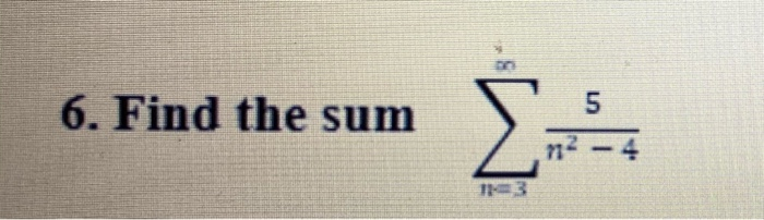 Solved 6. Find the sum 5 Σ η. | Chegg.com