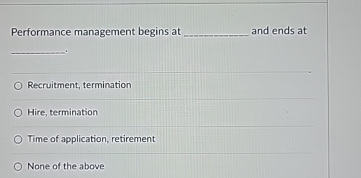 Solved Performance management begins at and ends | Chegg.com
