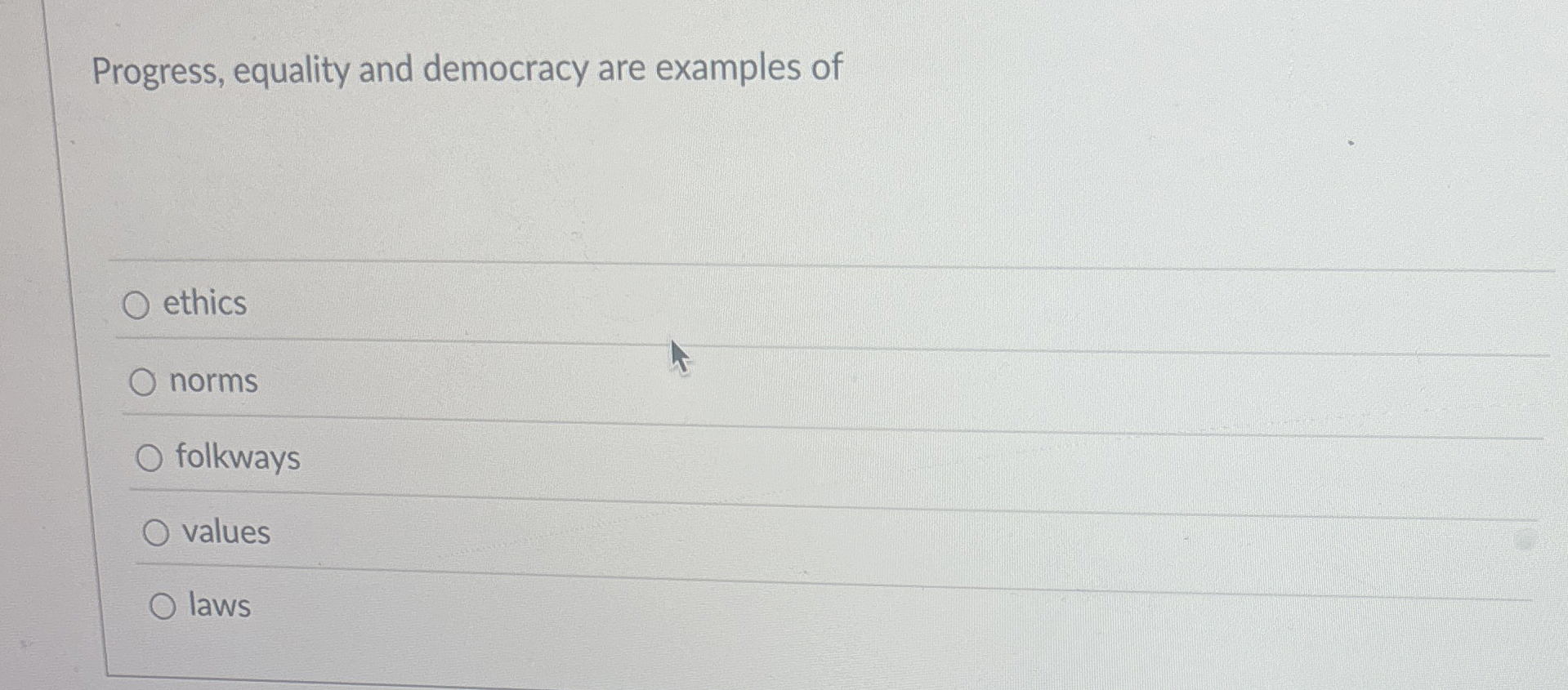 Solved Progress, equality and democracy are examples | Chegg.com