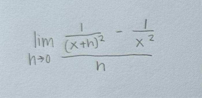 Solved limh→0h(x+h)21−x21 | Chegg.com