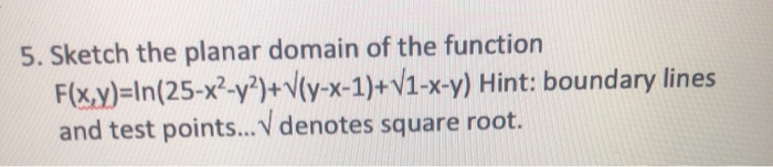 Solved 5. Sketch the planar domain of the function | Chegg.com