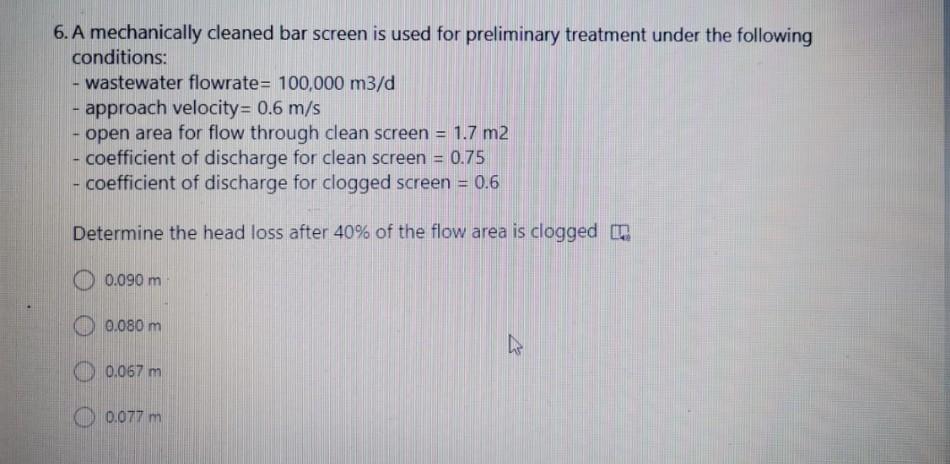 Solved 6. A mechanically cleaned bar screen is used for | Chegg.com