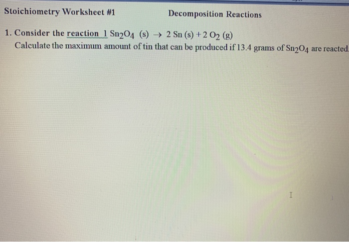 Solved Stoichiometry Worksheet #1 Decomposition Reactions 1. | Chegg.com