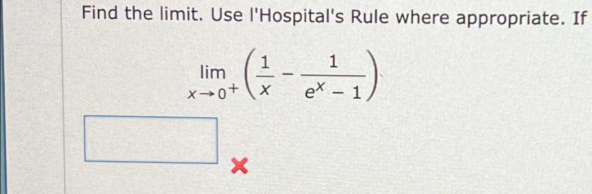 Solved Find the limit. ﻿Use l'Hospital's Rule where | Chegg.com