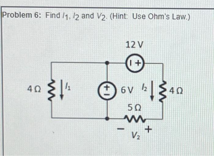 Solved Problem 6 Find 12 And V2 Hint Use Ohms Law 