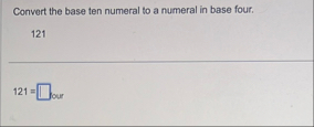 Solved Convert the base ten numeral to a numeral in base | Chegg.com
